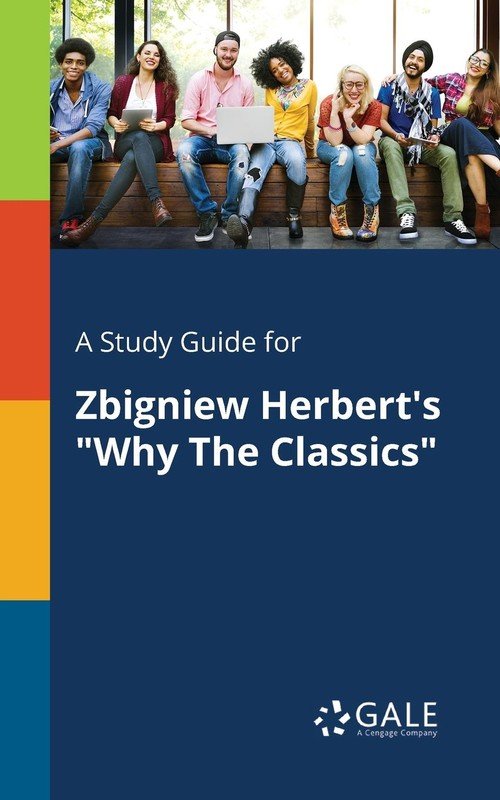 A Study Guide for Zbigniew Herbert's "Why The Classics" - Gale Cengage ...