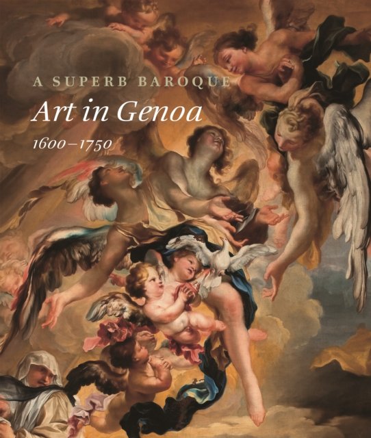 A Superb Baroque: Art in Genoa, 1600-1750 - Opracowanie zbiorowe ...