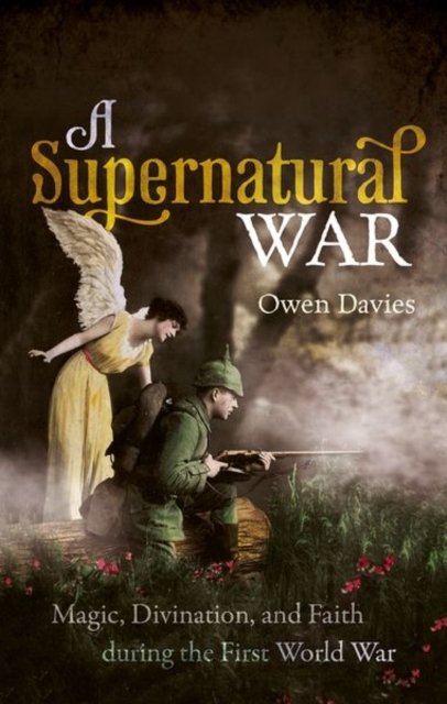 A Supernatural War. Magic, Divination, and Faith during the First World War - Opracowanie ...