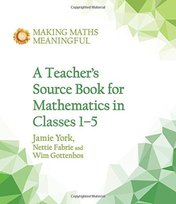 A Teachers Source Book for Mathematics in Classes 1 to 5 - Jamie York ...