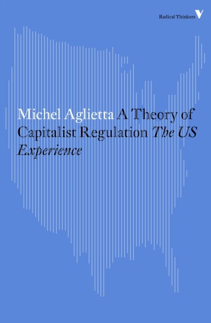 A Theory of Capitalist Regulation. The US Experience - Michel Aglietta ...