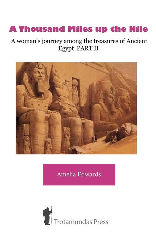 A Thousand Miles up the Nile - A woman's journey among the treasures of ...