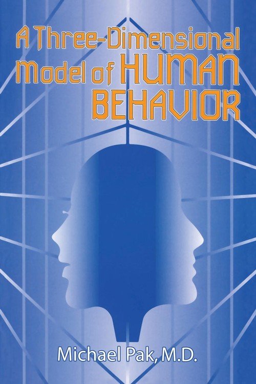 A Three-Dimensional Model of Human Behavior - Pak M.D. Michael ...