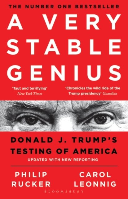A Very Stable Genius. Donald J. Trumps Testing of America - Carol ...