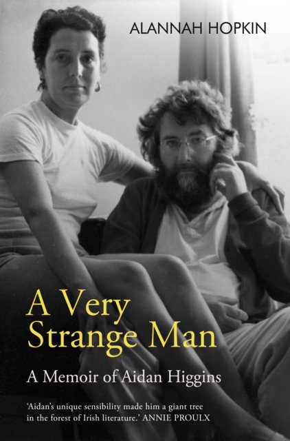 A Very Strange Man A Memoir of Aidan Higgins - Alannah Hopkin | Książka ...
