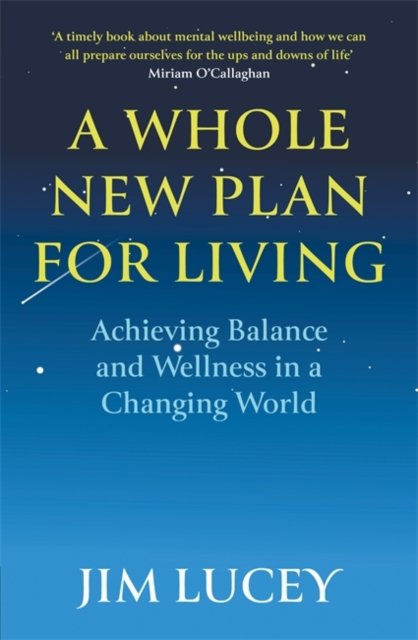A Whole New Plan for Living: Achieving Balance and Wellness in a ...