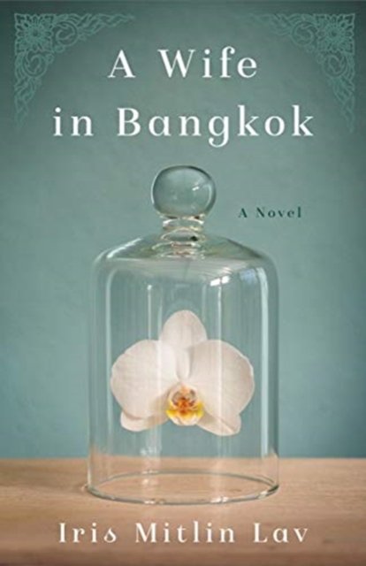 A Wife in Bangkok: A Novel - Iris Mitlin Lav | Książka w Empik