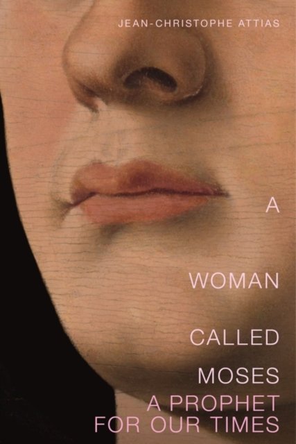 A Woman Called Moses: A Prophet for Our Time - Jean-Christophe Attias ...