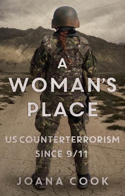 A Womans Place: U.S. Counterterrorism Since 911 - Joana Cook | Książka ...