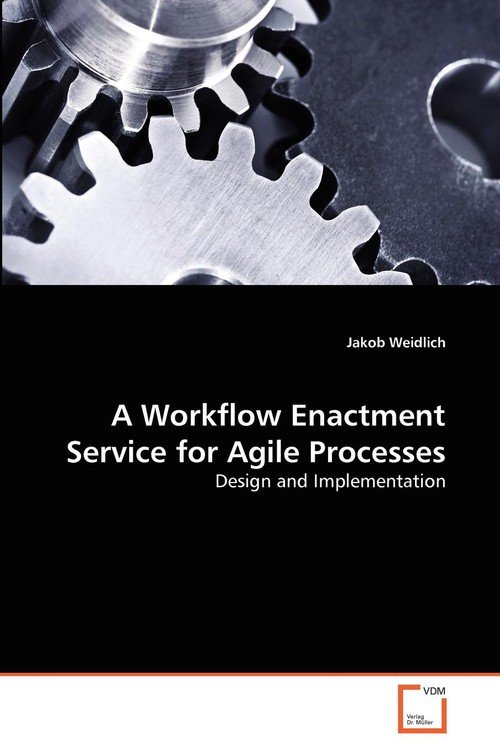 A Workflow Enactment Service For Agile Processes Weidlich Jakob Książka W Empik