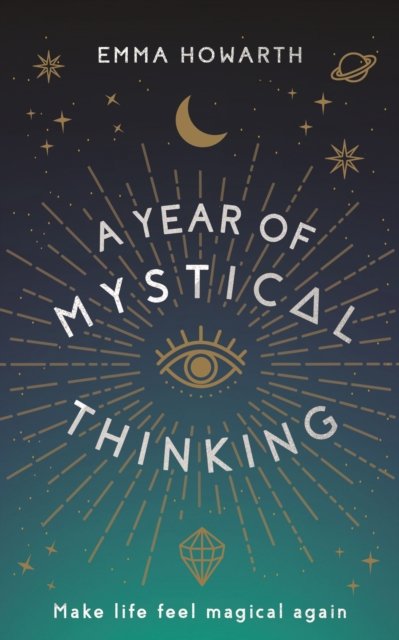 A Year of Mystical Thinking: Make Life Feel Magical Again - Emma ...