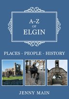 A-Z of Elgin: Places-People-History - Jenny Main | Książka w Sklepie ...