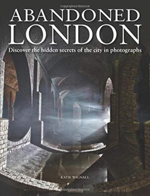 Abandoned London: Discover the hidden secrets of the city in ...
