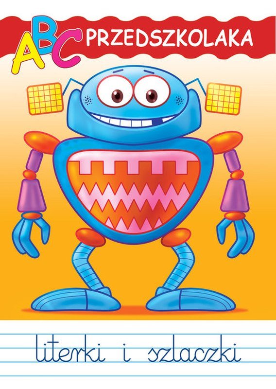ABC Przedszkolaka. Literki i szlaczki. Z Robotem Jasiem - Żukowski ...