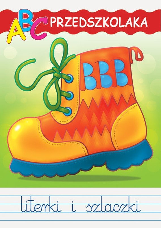 ABC Przedszkolaka. Literki i szlaczki. Z wesołym bucikiem - Żukowski ...
