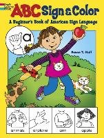 ABC Sign and Color: A Beginner's Book of American Sign Language - Hall ...