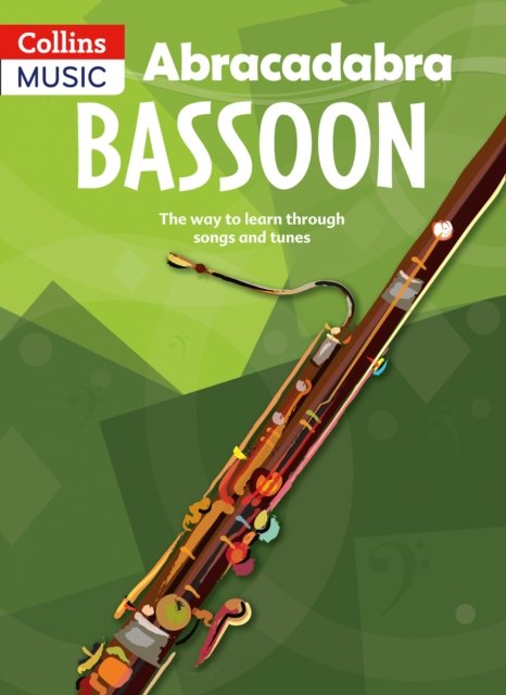 Abracadabra Bassoon (Pupils Book): The Way to Learn Through Songs and ...