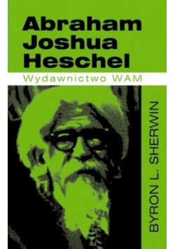 Abraham Joshua Heschel - Sherwin Byron L. | Książka w Empik