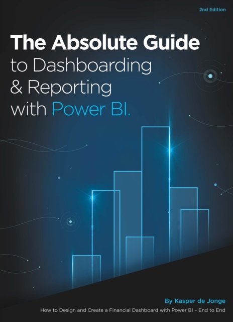 Absolute Guide to Dashboarding and Reporting with Power BI [DRM ...