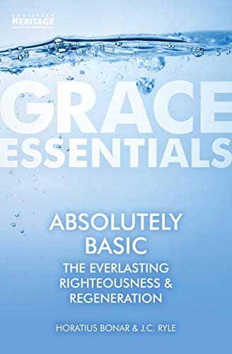 Absolutely Basic: The Everlasting righteousness & Regeneration ...