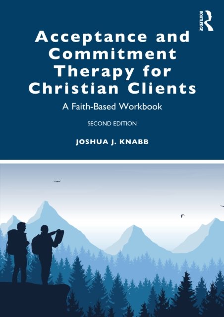 Acceptance and Commitment Therapy for Christian Clients: A Faith-Based ...