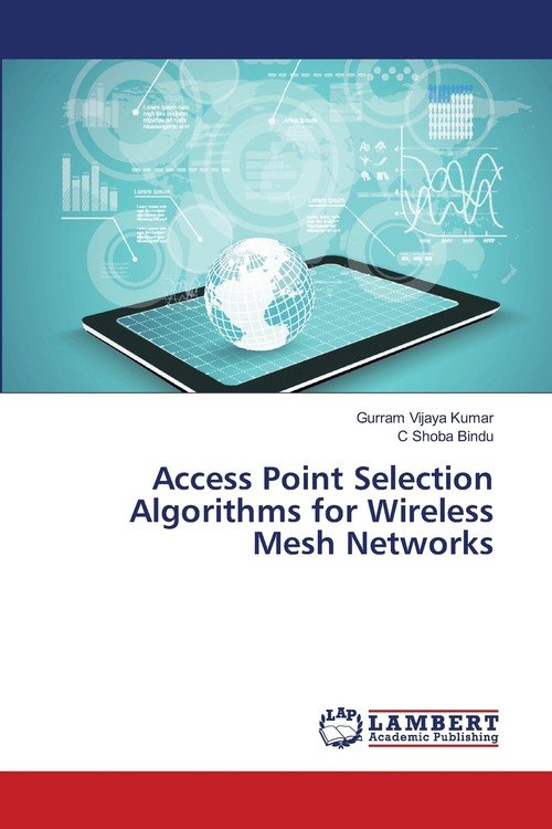 Access Point Selection Algorithms for Wireless Mesh Networks - Kumar Gurram Vijaya | Książka w Empik
