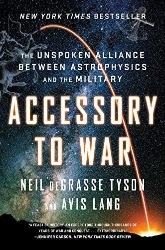Accessory to War. The Unspoken Alliance Between Astrophysics and the ...
