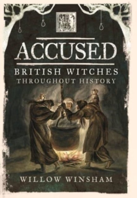 Accused: British Witches throughout History - Willow Winsham | Książka ...