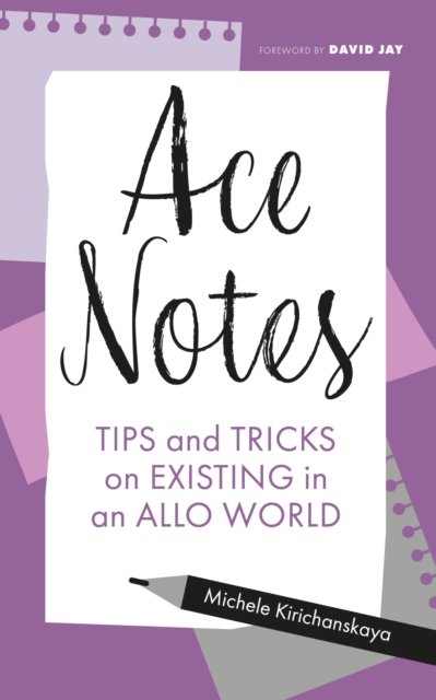 Ace Notes: Tips and Tricks on Existing in an Allo World - Jessica ... Ace Notes: Tips and Tricks on Existing in an Allo World - Jessica ...