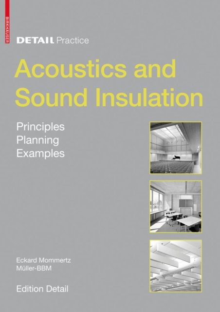 Acoustics and Sound Insulation: Principles, Planning, Examples - Eckard ...
