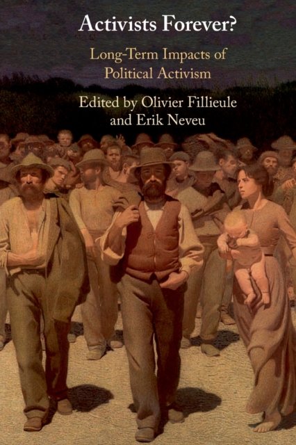 Activists Forever?: Long-Term Impacts of Political Activism - Erik ...