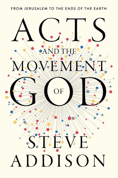 Acts and the Movement of God - Steve Addison | Książka w Empik