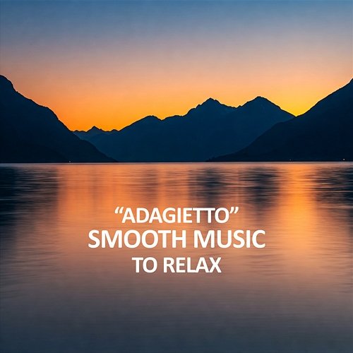 "Adagietto" - Smooth Music to Relax - Wolfgang Amadeus Mozart feat ...