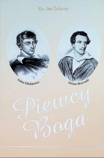 Adam Mickiewicz, Juliusz Słowacki - Piewcy Boga - Opracowanie zbiorowe ...