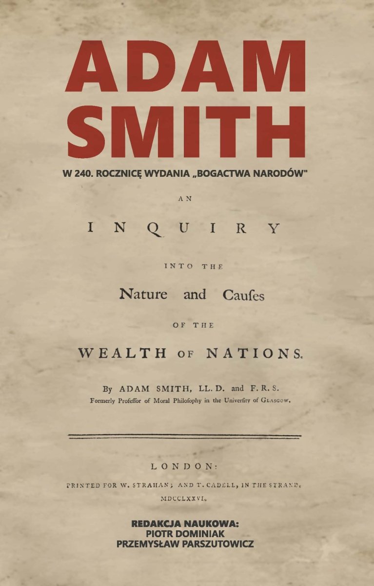 Adam Smith. W 240 rocznicę wydania „Bogactwa narodów” - Opracowanie ...