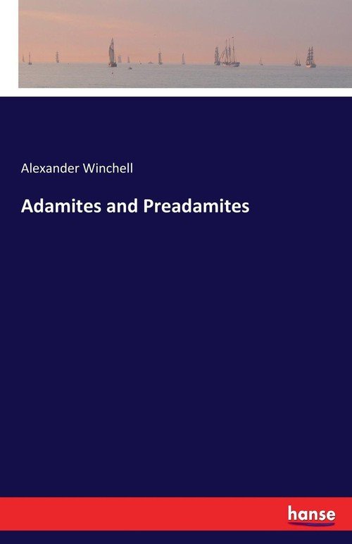 Adamites and Preadamites - Winchell Alexander | Książka w Empik