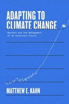 Adapting to Climate Change. Markets and the Management of an Uncertain Future - Matthew E. Kahn ...