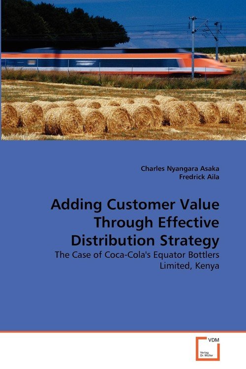 Adding Customer Value Through Effective Distribution Strategy ...