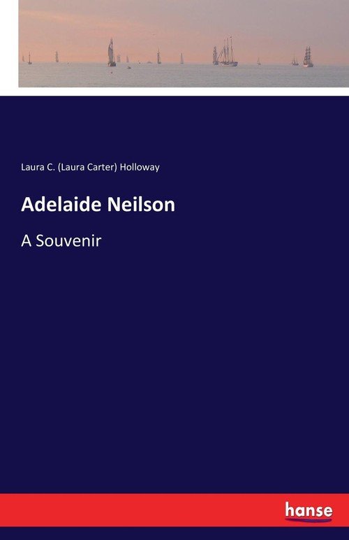 Adelaide Neilson - Holloway Laura C. (Laura Carter) | Książka w Empik