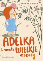 Adelka i małe wielkie rzeczy - Bichalska Anna | Ebook Sklep EMPIK.COM