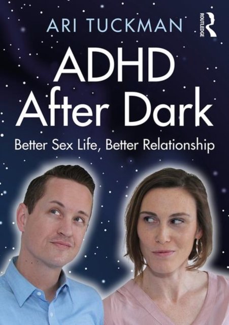 ADHD After Dark Better Sex Life, Better Relationship - Ari Tuckman | Książka w Empik