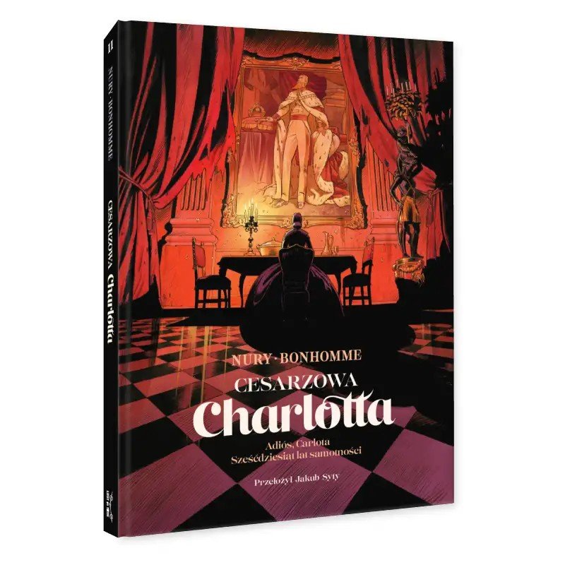 Adiós Carlota / Sześćdziesiąt lat samotności. Cesarzowa Charlotta. Tom ...