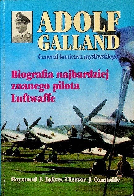 Adolf Galland Biografia najbardziej znanego pilota Luftwaffe ...