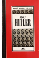 Adolf Hitler epizody anegdoty zdarzenia - Wydawnictwo Oskar | Książka w ...