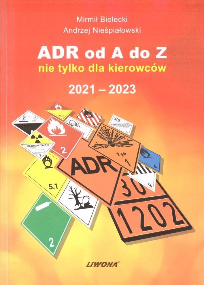 ADR od A do Z nie tylko dla kierowców 2021-2023 - Opracowanie zbiorowe | Książka w Empik