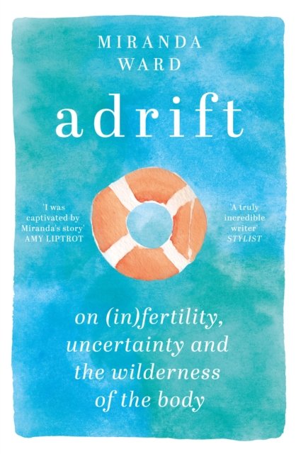 Adrift. On Fertility, Uncertainty and the Wilderness of the Body - Miranda Ward | Książka w Empik