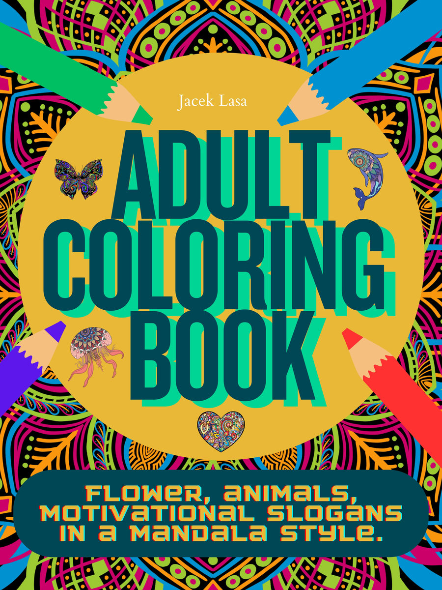 Adult Coloring Book, Flower, animals, motivational slogans in a mandala ...