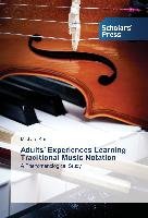 Adults' Experiences Learning Traditional Music Notation - Kerr Michael ...