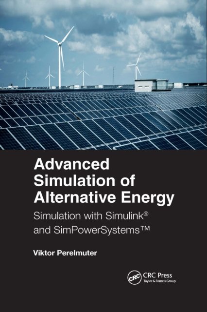 Advanced Simulation Of Alternative Energy Simulation With Simulink R And Simpowersystems Tm