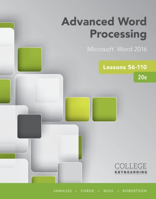 Advanced Word Processing Lessons 56-110: Microsoft (R) Word 2016 ...